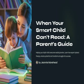 When-Your-Smart-Child-Cant-Read-A-Parents-Guide.pdf