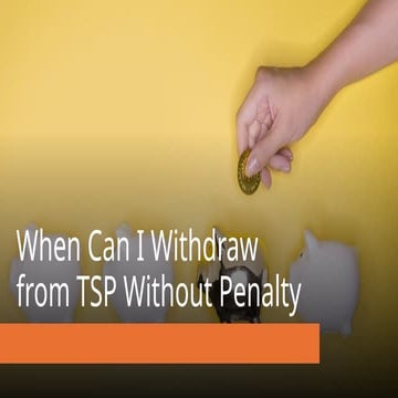 When Can I Withdraw from TSP Without Penalty | PPTX