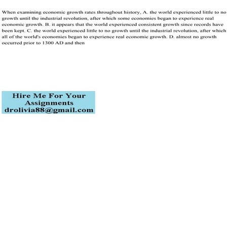 When examining economic growth rates throughout history, A. the worl.pdf