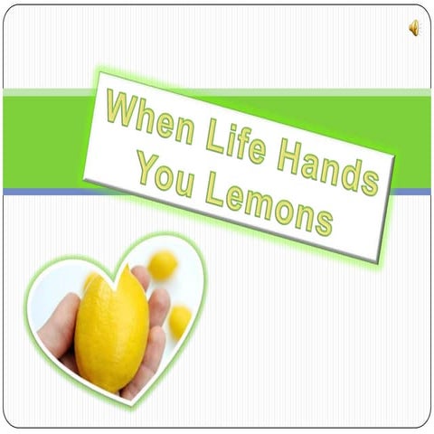 When Life Hands You Lemons | PPSX | Injuries | Diseases and Conditions