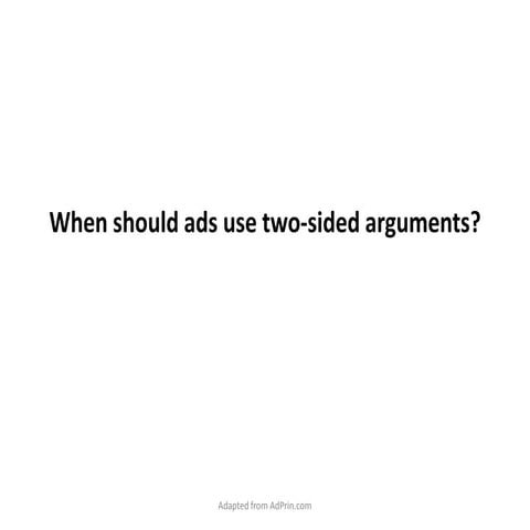 When should ads use two sided arguments | PPTX