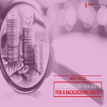 When Should a Person Disclose their Assets for a Background Check | PPT