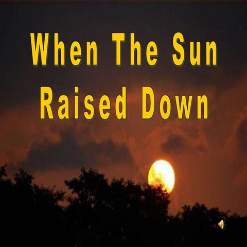 When The Sun Raised Down Slideshow by: Kal-el | PPT