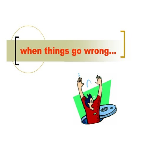 When Things Go Wrong | PPT