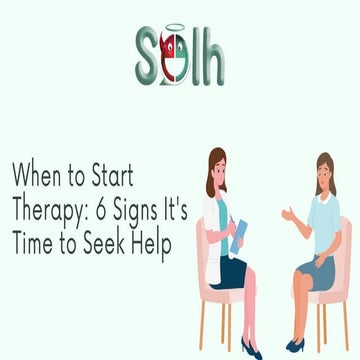 When to Start Therapy: 6 Signs It's Time to Seek Help | Solh Wellness | PPT