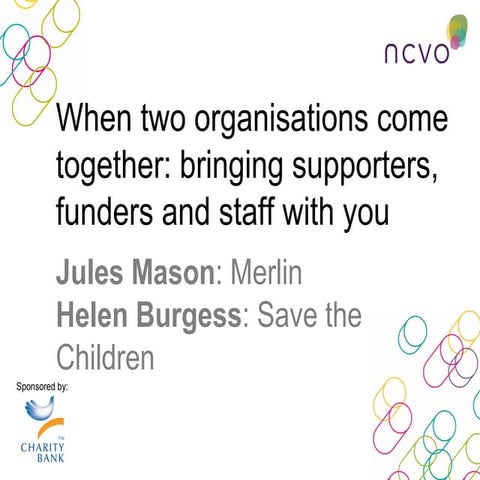 When two organisations come together: bringing supporters, funders and ...