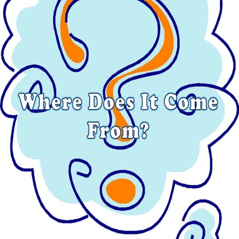 Where does it come from? | PPT