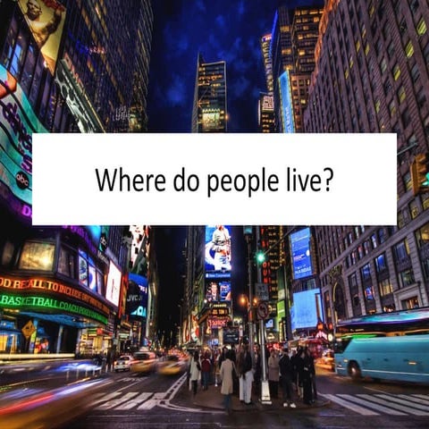 Where do people live | PPTX