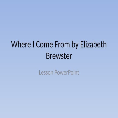 Teaching Material for the poem 'Where I Come From' by Elizabeth ...