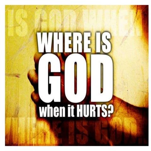 Where is god when it hurts | PPTX