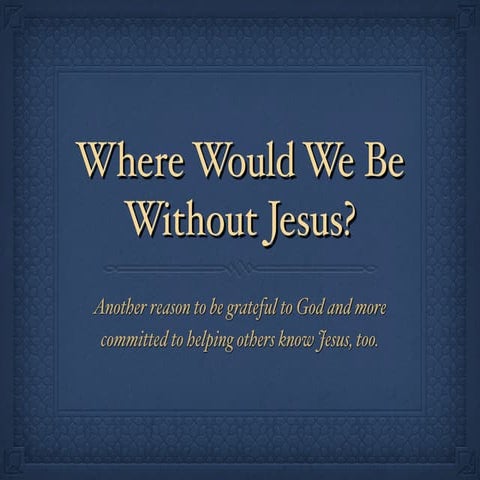 Where would we be without Jesus | PDF