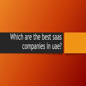 Which are the best saas companies in uae.pptx | Business Utilities | Business