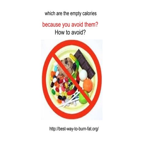 Which are the empty calories, because you avoid them? | PPT