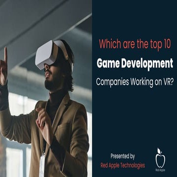 Which are the top 10 Game Development Companies Working on VR.pptx