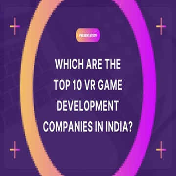 Which are the Top 10 VR Game Development Companies in India.pptx