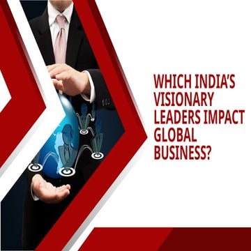 Which India’s Visionary Leaders Impact Global Business.pptx
