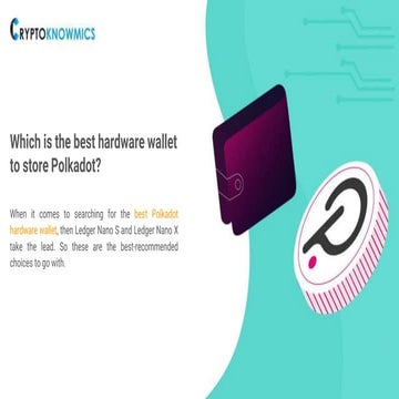 Which is the best hardware wallet to store Polkadot_.pptx