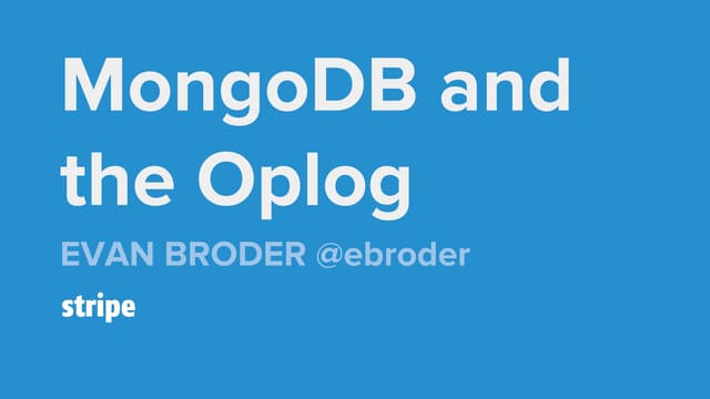 Building Real Time Systems On Mongodb Using The Oplog At Stripe Ppt