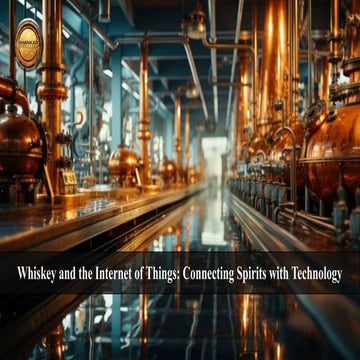 Tech Tannins: Whiskey's Journey Through the IoT Grapevine | PPTX | Internet of Things | Internet