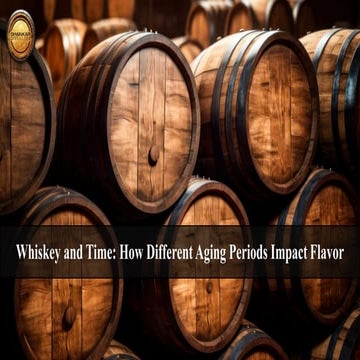 Whiskey and Time - The Art of Aging Whiskey | PPTX