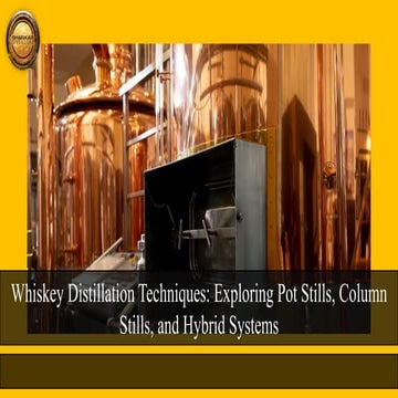 Traditional and Modern Whiskey Distillation Techniques | PPTX