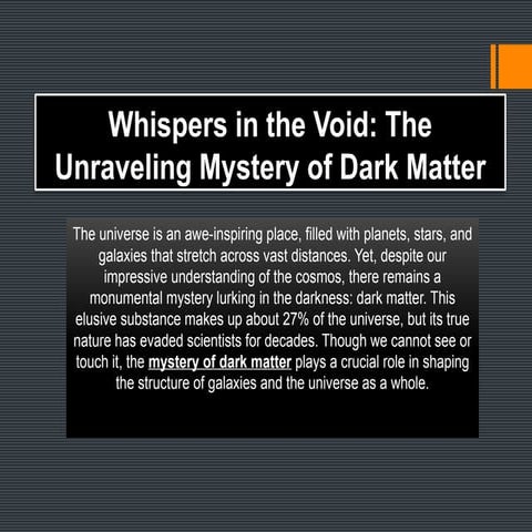 Whispers in the Void The Unraveling Mystery of Dark Matter.pptx