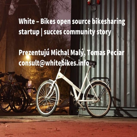 Whitebikes Open Source weekend - whitebikes bikesharing | PDF