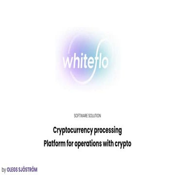 WhiteFlo intro - Software for Crypto Payment Service Providers | PPT