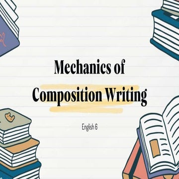 mechanics of composition writing grade 6 english | PPTX