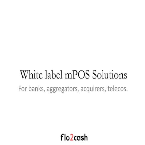 White label mobile point of sale, mPOS, solution for banks, acquirers, aggregators, telecos | PPTX
