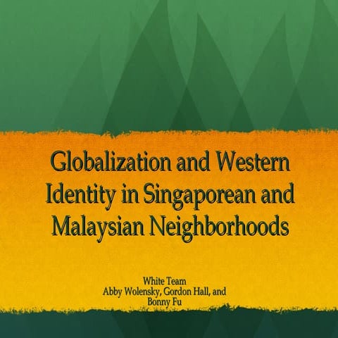 White Team Powerpoint: Exploring Globalization and Westernization in Chow Kit, Kampung Baru ...
