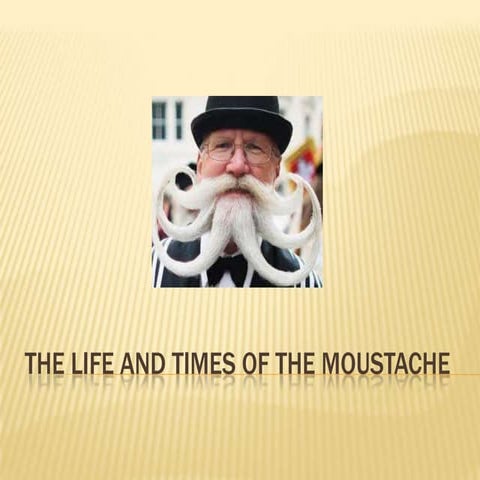 Life & Times of the Moustache | PPTX