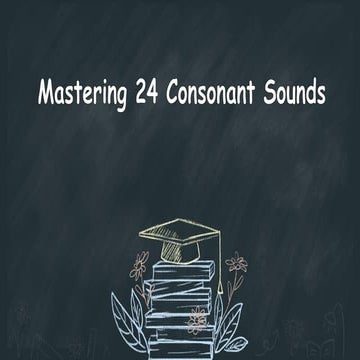 Mastering 24 Consonant Sounds-Introduction to Phonetics.pptx