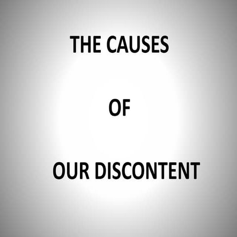 The Causes Of Our Discontent | PPT