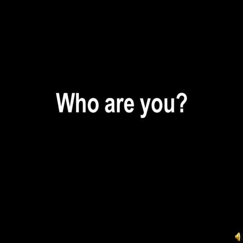 Who Are You | PPT