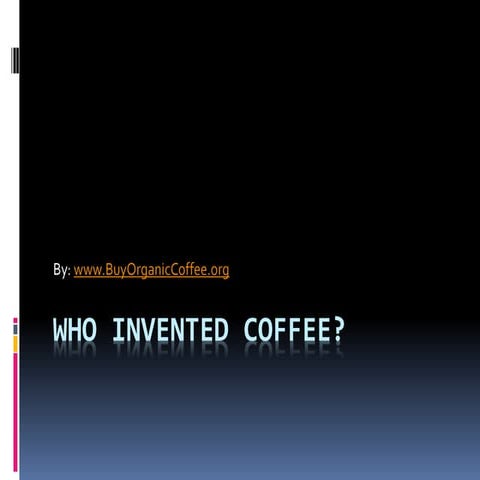 Who Invented Coffee? | PPTX