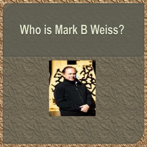 Who is mark b weiss | PPT