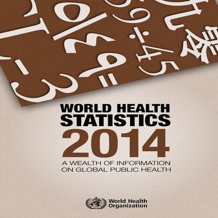 World Health Statistics 2014 - A Wealth of Information on Global Public ...