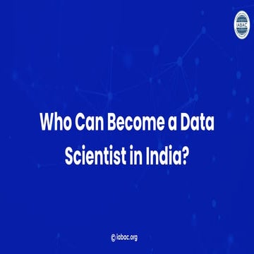 Who Can Become a Data Scientist in India | IABAC | PPT