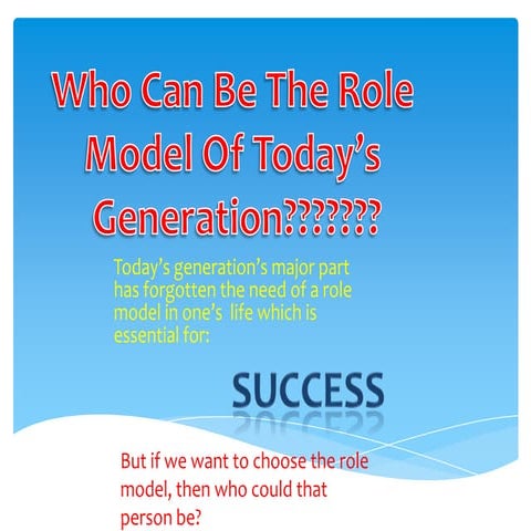 Who could be the role mode of today's generation | PPTX