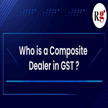 Who is a Composite Dealer in (good and Service Tax) GST.pdf