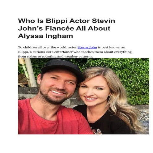 Who Is Blippi Actor Stevin John’s Fiancée All About Alyssa Ingham.pdf