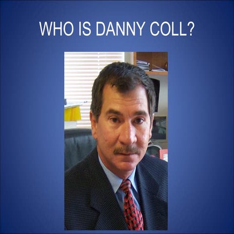 Who is danny coll [autosaved] | PPT