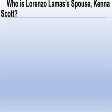 Who is Lorenzo Lamas’s Spouse, Kenna.pptx | Romance | Genres