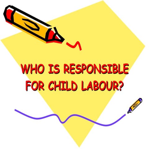 Who is responsible for child labour | PPT