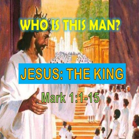 WHO IS THIS MAN? JESUS: THE KING | PPTX