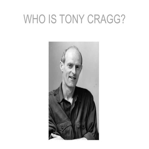 Who is tony cragg ? | PPT
