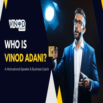 Who is Vinod Adani? The Motivational Speaker & Business Coach | PPTX