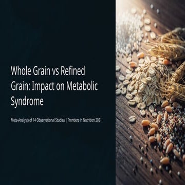 Whole-Grain-vs-Refined-Grain-Impact-on-Metabolic-Syndrome.pptx