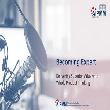 Becoming Expert: Delivering Superior Value with Whole Product Thinking ...
